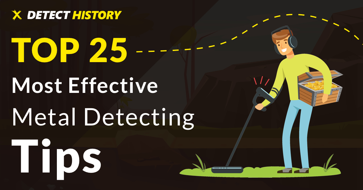 Top 25 Most Effective Metal Detecting Tips 2025 by Detect History